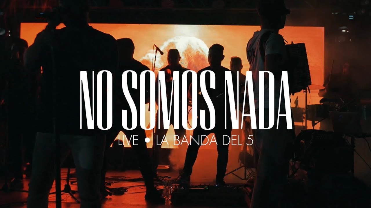 NO SOMOS NADA - La Banda Del 5 (LIVE) - YouTube