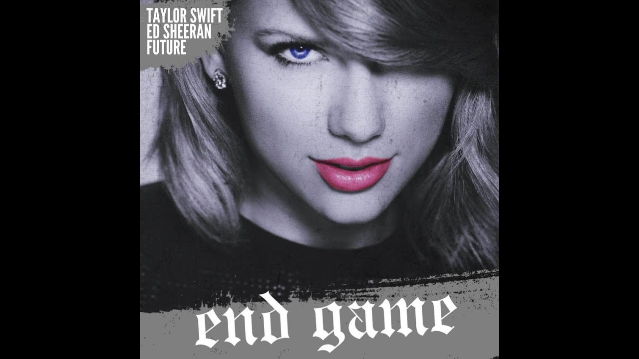 Lyrics Taylor Swift - End Game ft. Ed Sheeran, Future - YouTube