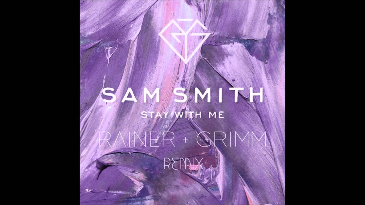 Homie Ostasis / Sam Smith - Stay (Rainer + Grimm REMIX) rough cut ...