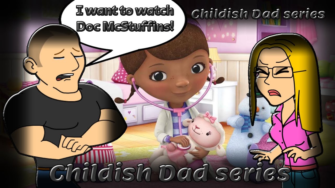 Childish Dad wants to watch Doc McStuffins - YouTube