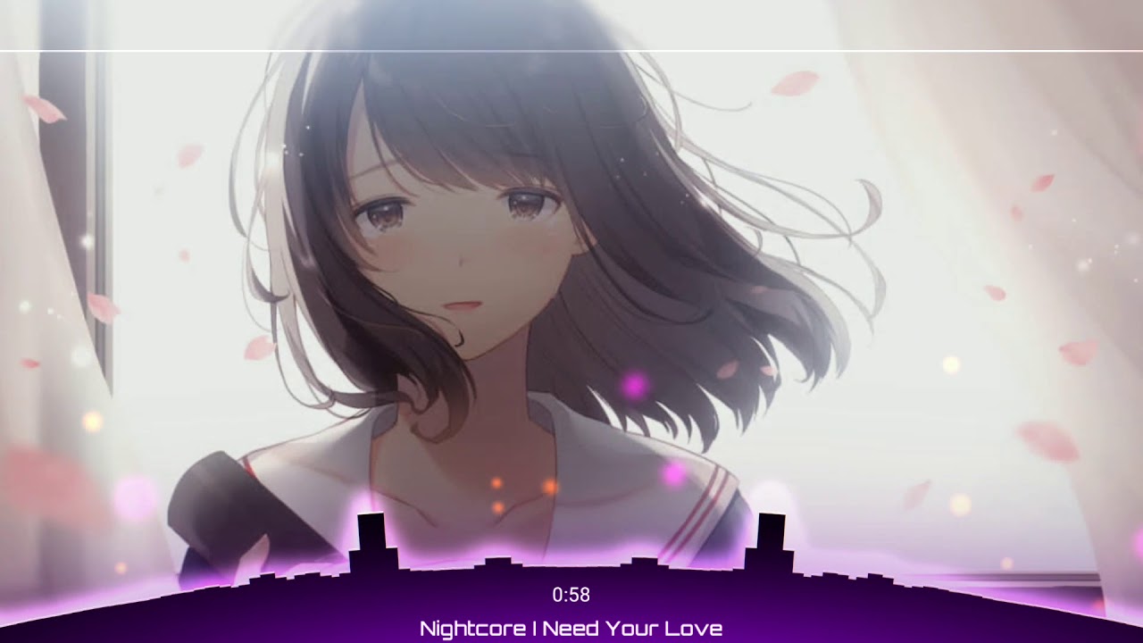 [ Nightcore ] ~ I Need Your Love - YouTube