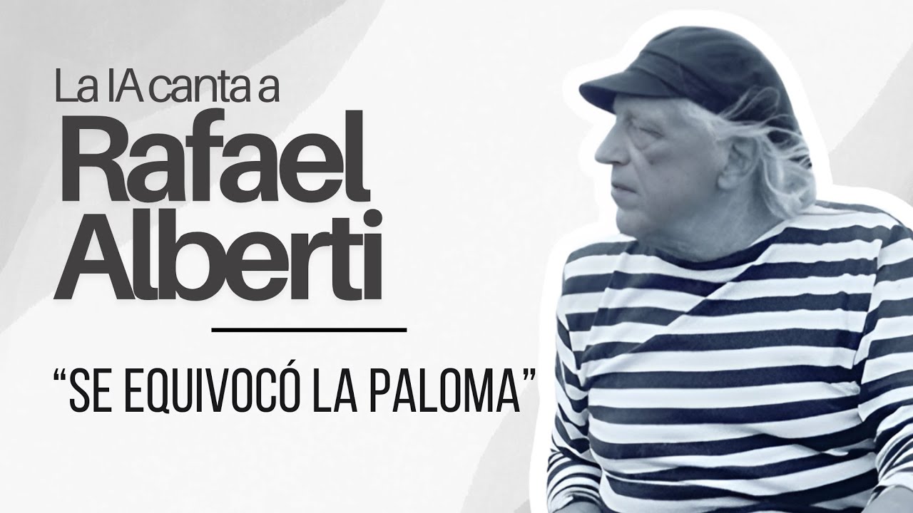 La IA canta a: Rafael Alberti "Se equivocó la paloma" | Poesía Musical ...