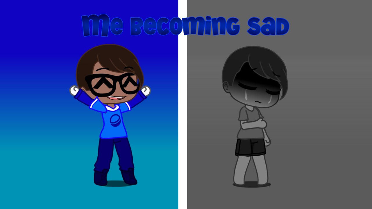 Me becoming sad ^W^🥺 (Feel free to use) - YouTube