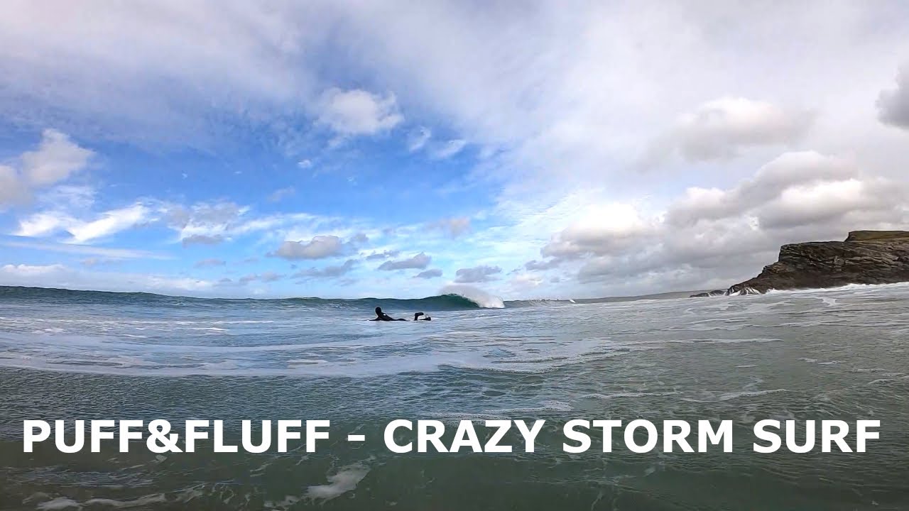 PUFF and FLUFF - CRAZY STORM SURF - YouTube
