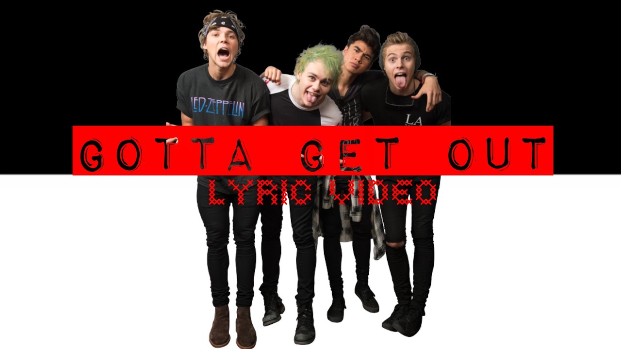 5 Seconds Of Summer Gotta Get Out Lyrics YouTube 5-seconds-of-summer-gotta-get-out-lyrics-youtube