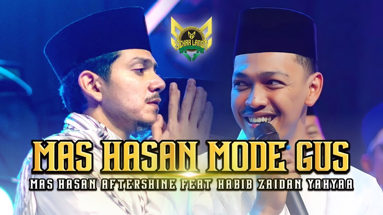 WOW!!! MAS HASAN AFTERSHINE MODE GUS SHOLAWAT FEAT HABIB ZAIDAN ...