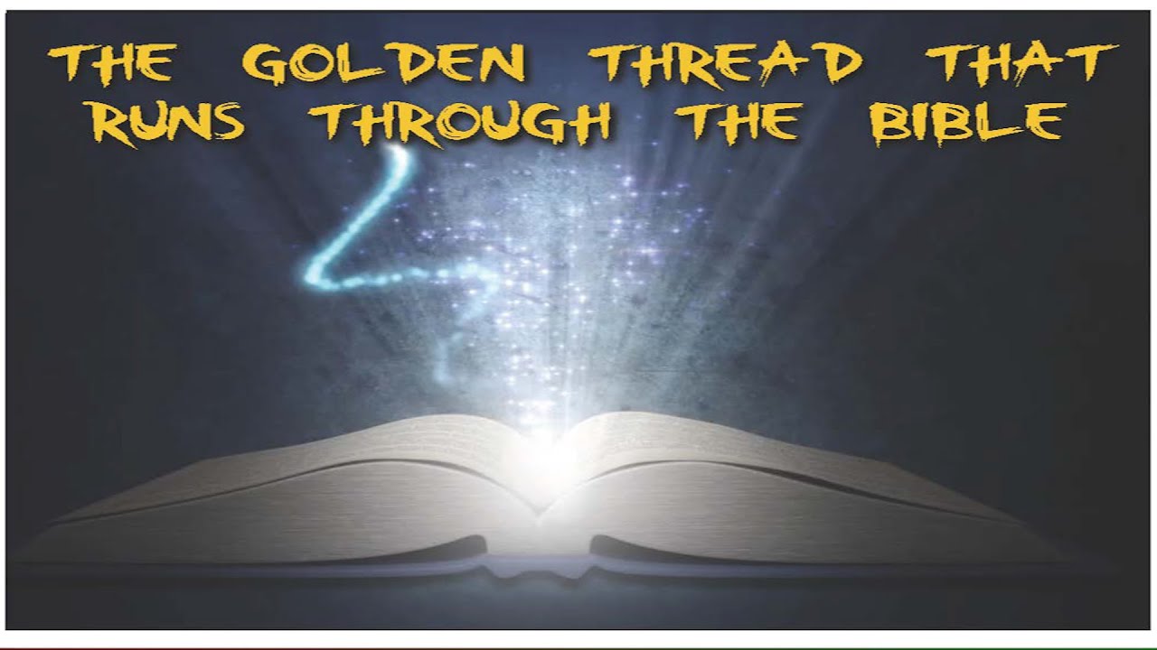 The Golden Thread Running Through The Bible. - YouTube