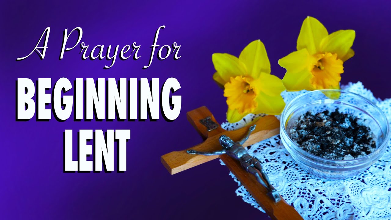 A Prayer For Beginning Lent | Ash Wednesday - YouTube