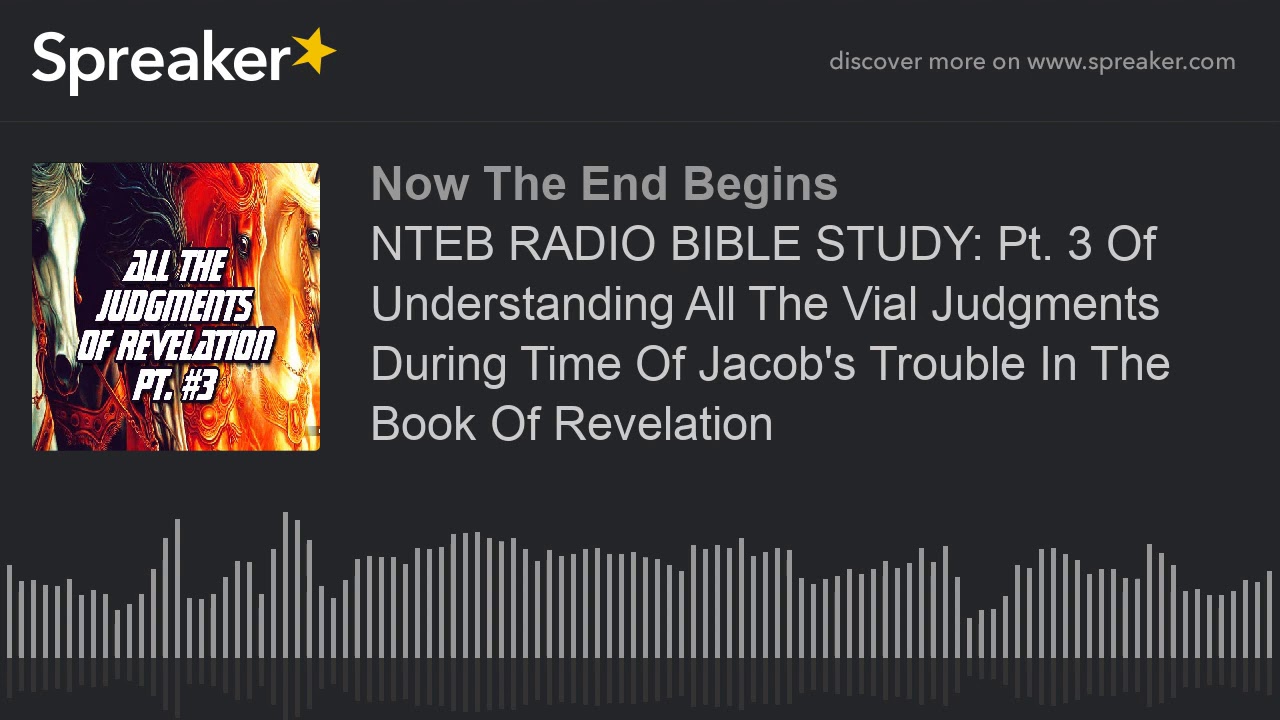 NTEB RADIO BIBLE STUDY: Pt. 3 Of Understanding All The Vial Judgments ...