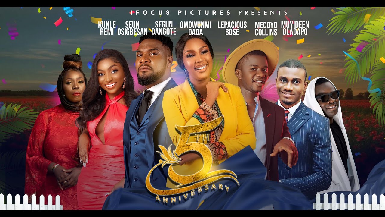 5TH ANNIVERSARY | FULL MOVIE | FEAT. KUNLE REMI | OMOWUNMI DADA | SEUN ...