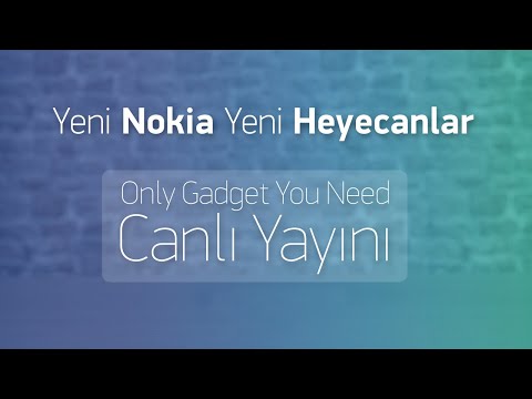 Yeni Nokia Yeni Heyecanlar / Only Gadget You Need Canlı Yayını