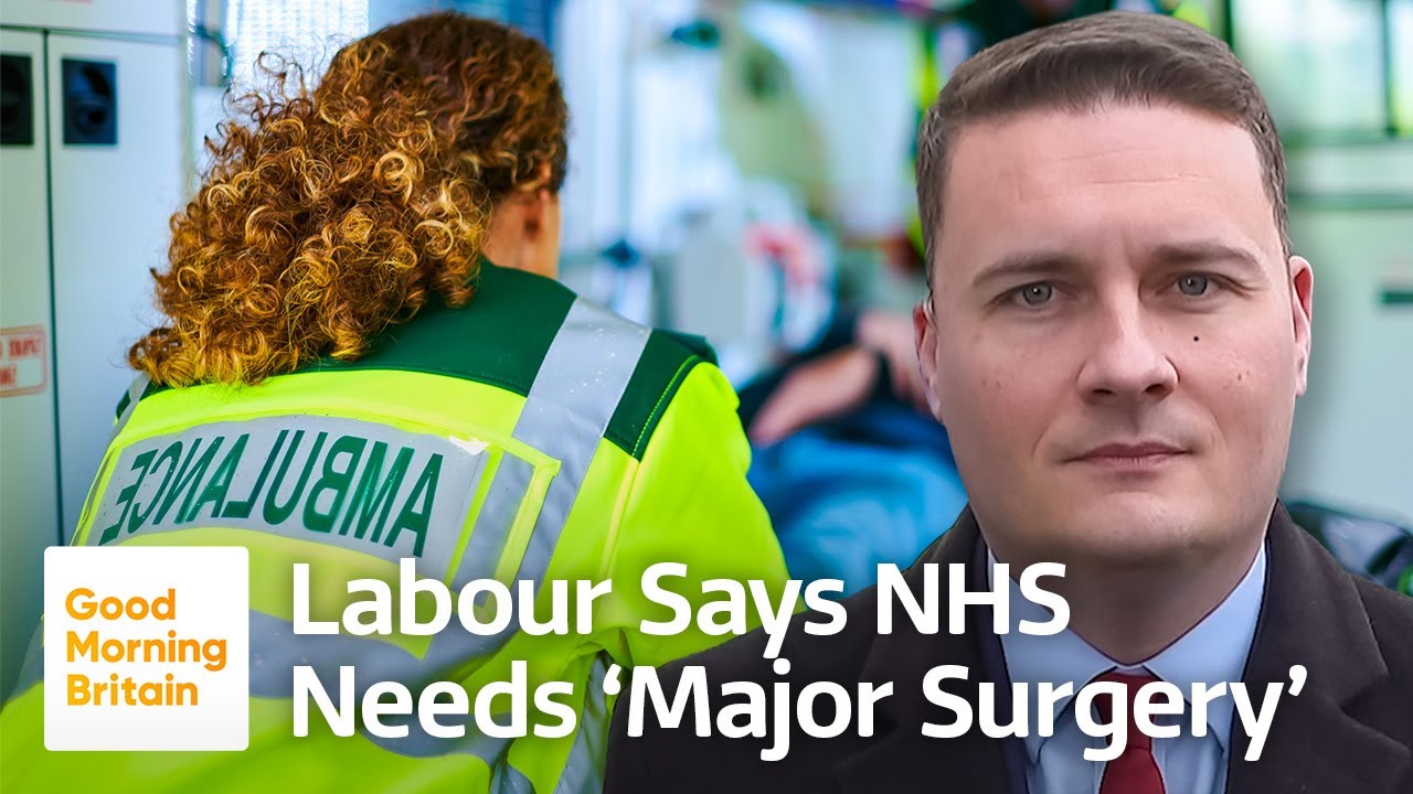 Shadow Health Secretary Wes Streeting: The NHS Needs Major Reform - YouTube