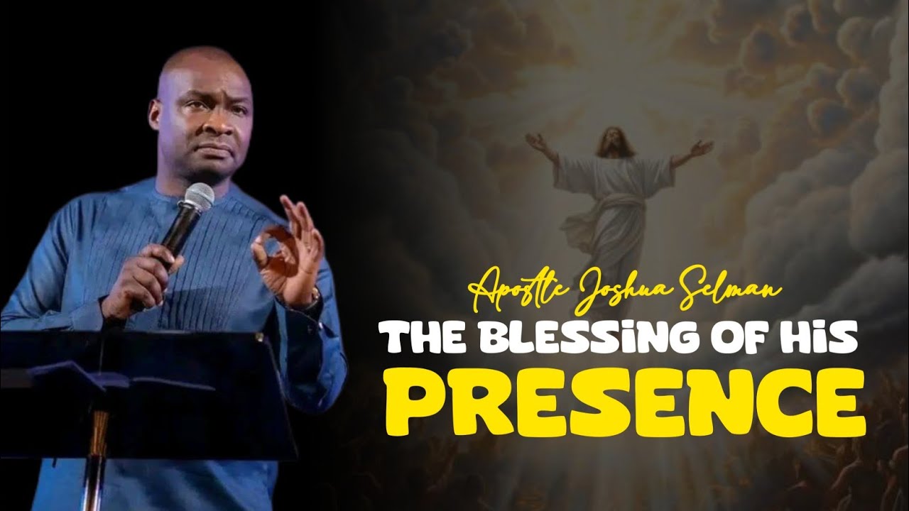 THE BLESSING OF HIS PRESENCE - Apostle Joshua Selman - YouTube