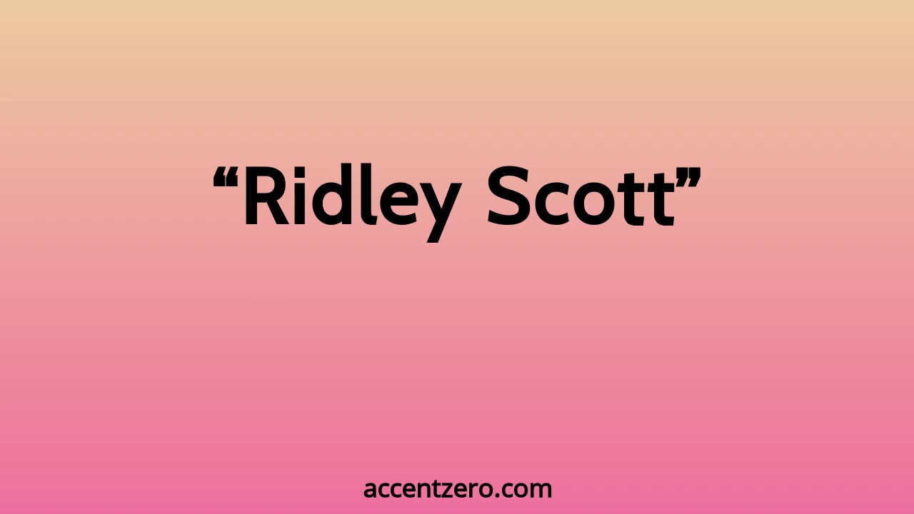 Pronounce "Ridley Scott" - Chinese accent vs. native U.S. - YouTube