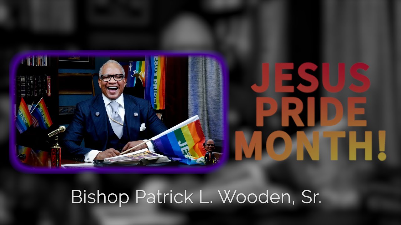 "Jesus Pride Month Is Here!!" | Bishop Patrick L. Wooden, Sr. - YouTube