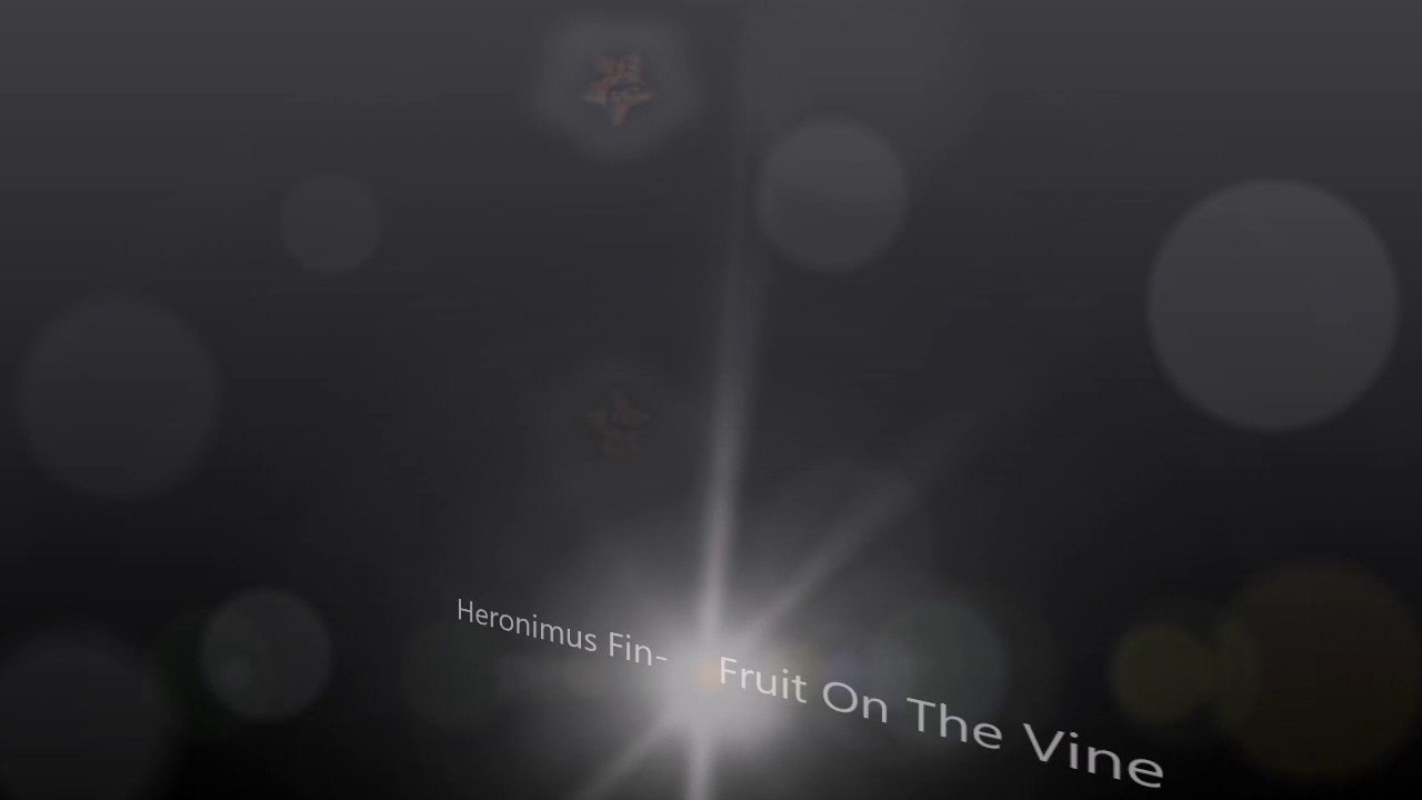 Heronimus Fin- Fruit on the Vine - YouTube
