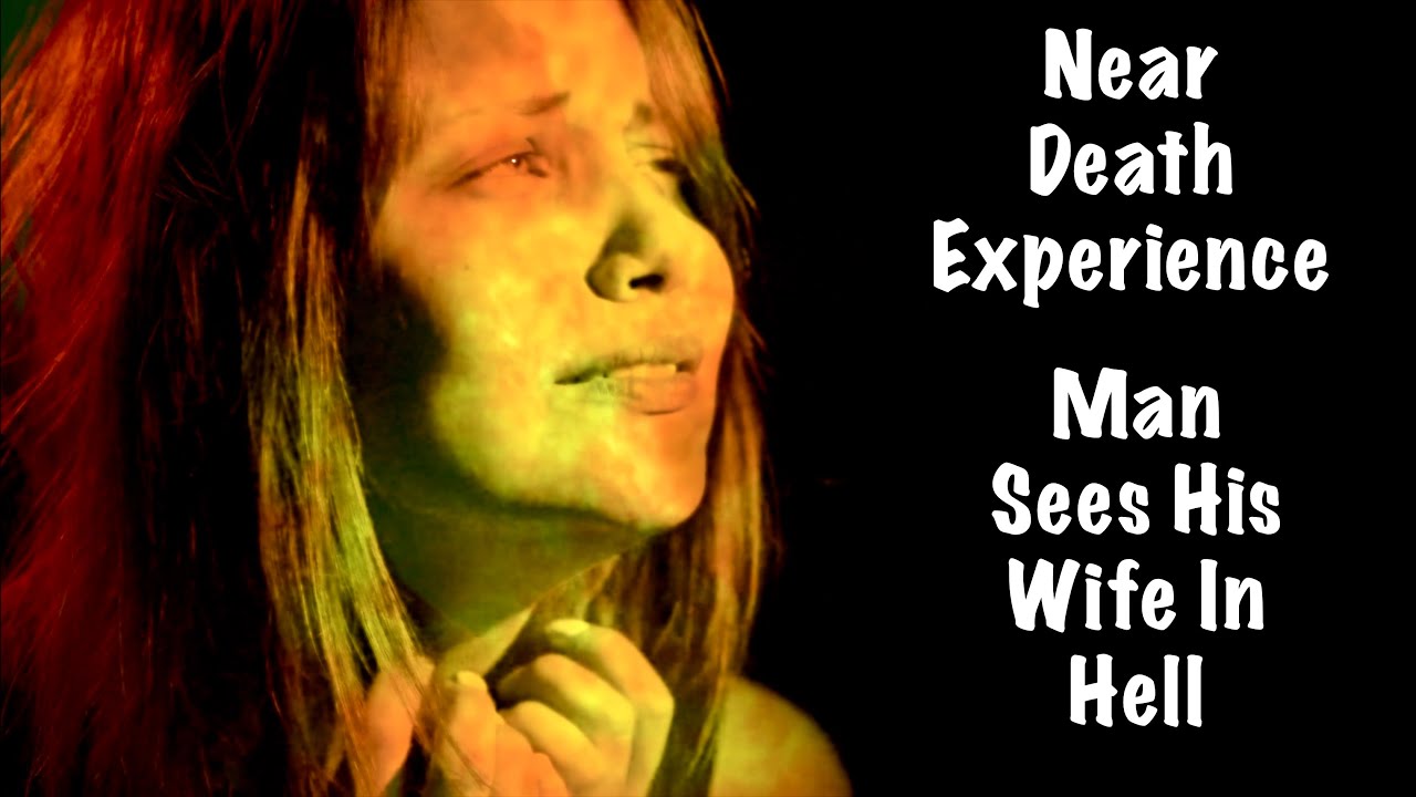 Near Death Experience - Man Sees His Wife In Hell - YouTube