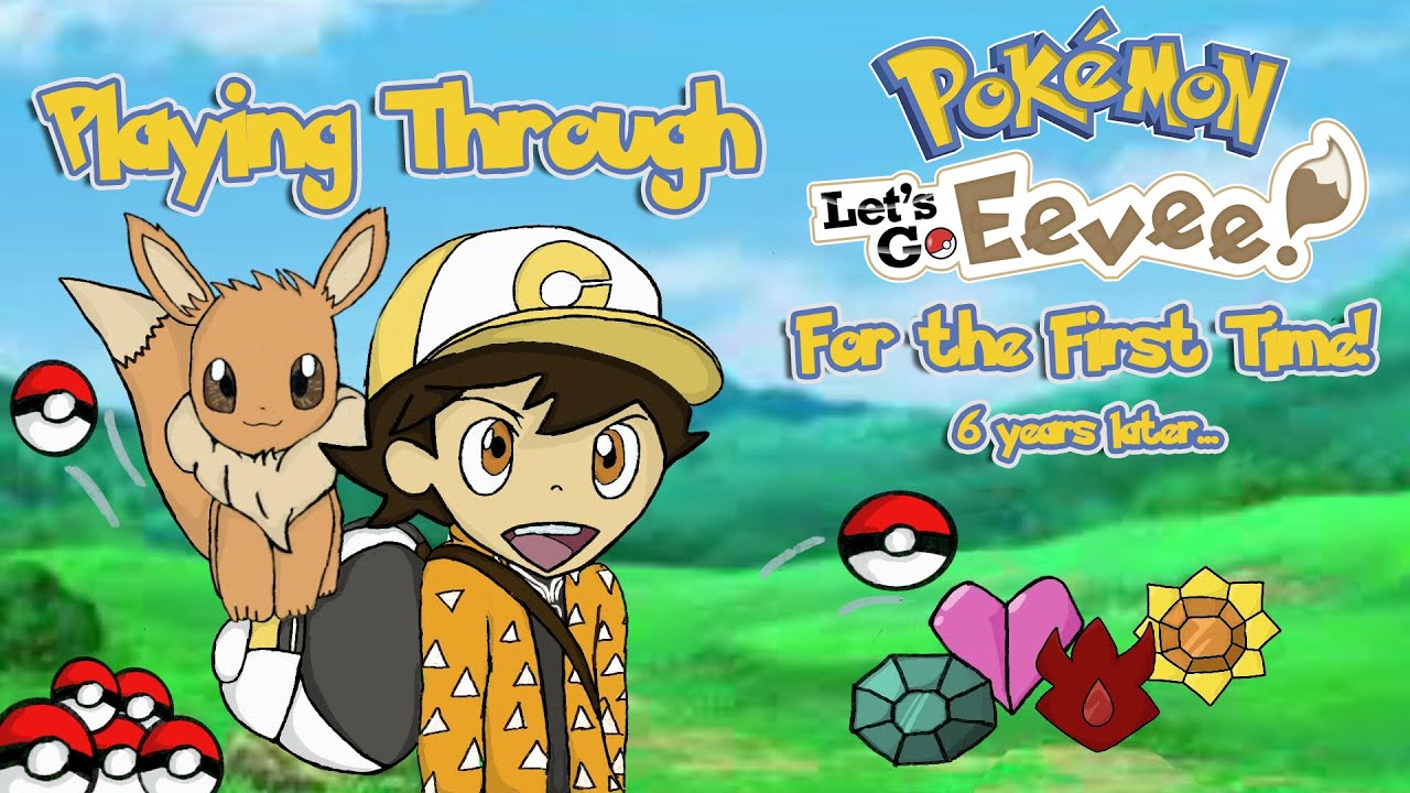 Playing Through Let's Go Eevee for the FIRST TIME...6 years later ...