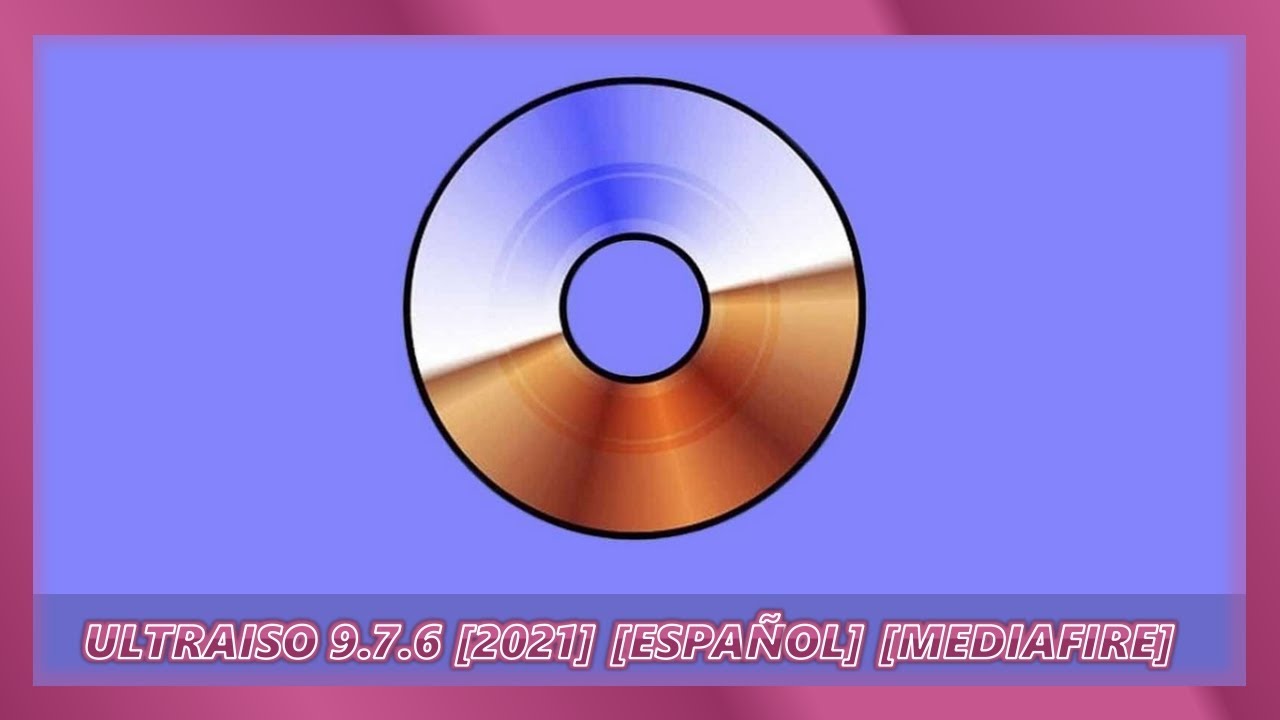 005.UltraISO 9.7.6 Pre [2021] [ESP] [MF] - YouTube