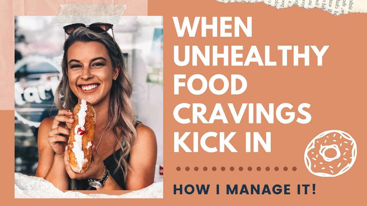 When Unhealthy Food Cravings Kick In - How I Manage It! - YouTube