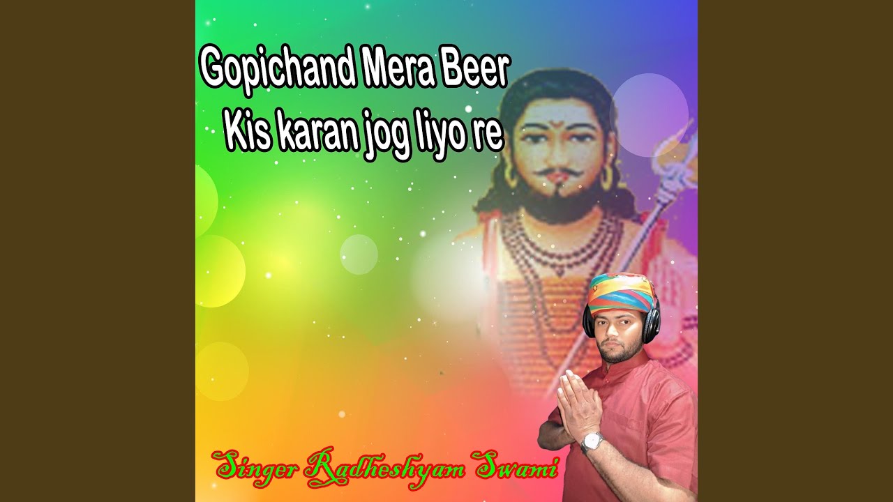 Gopichand Mera Beer Kis Karan Jog Liyo Re - YouTube