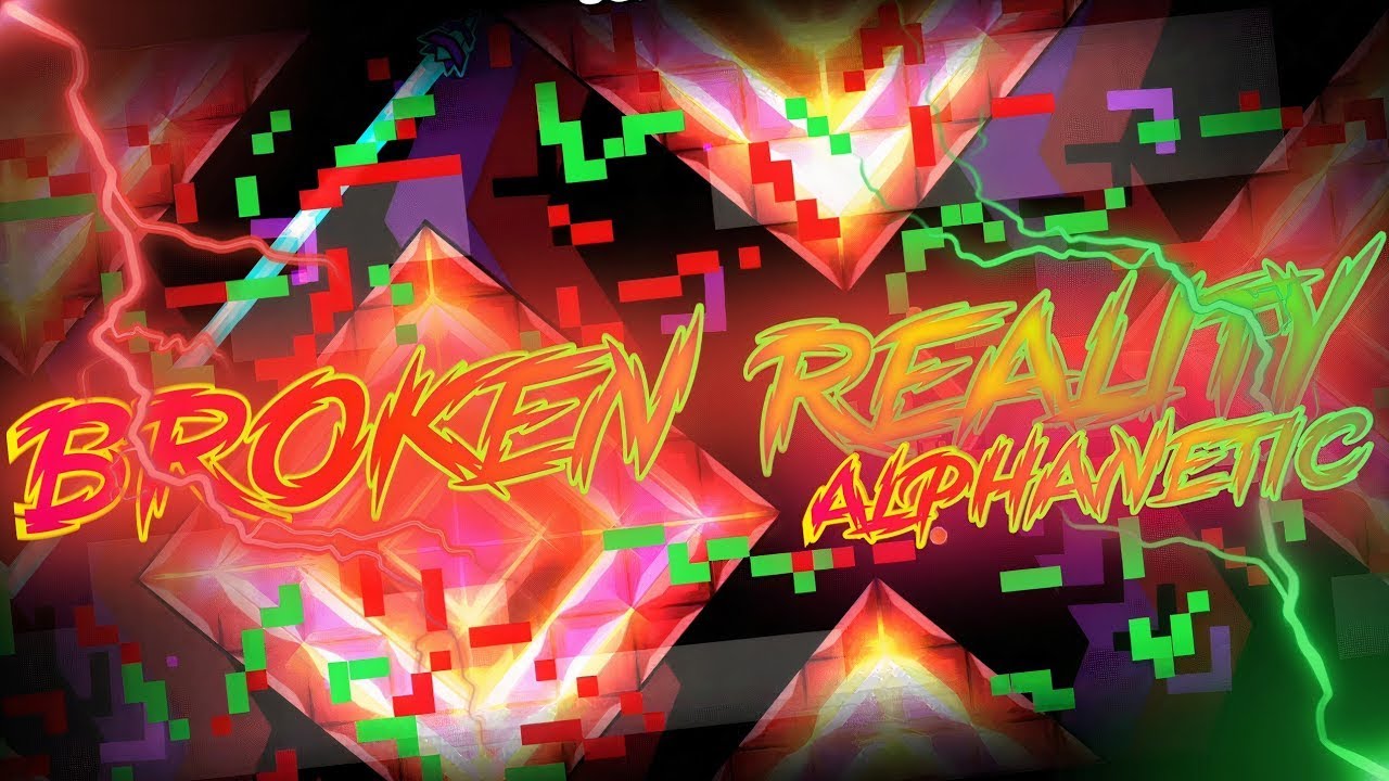 "Broken Reality" 100% By Alphanetic [Bronze Demons 15/25] Geometry Dash ...