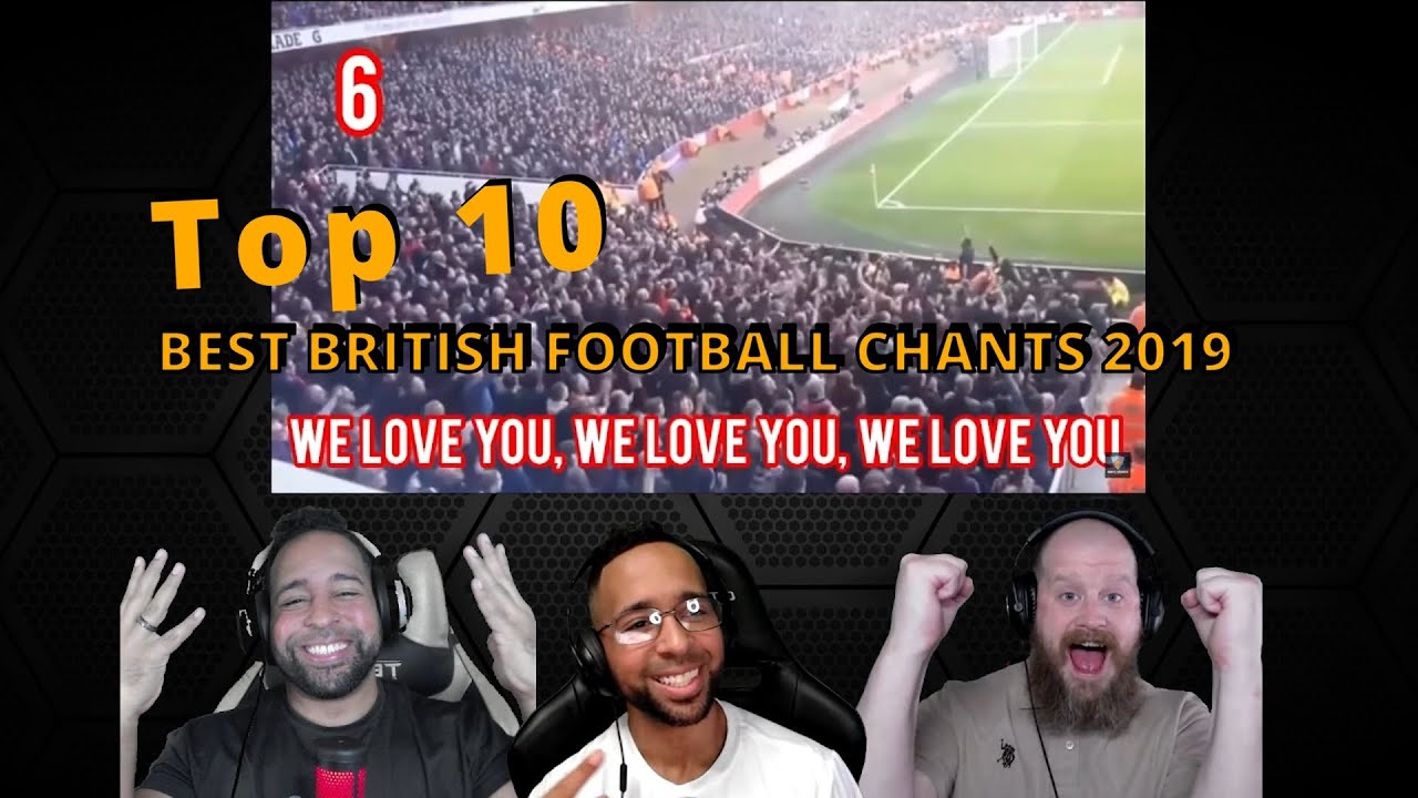 Americans React To TOP 10 BEST BRITISH FOOTBALL CHANTS 2019 - YouTube