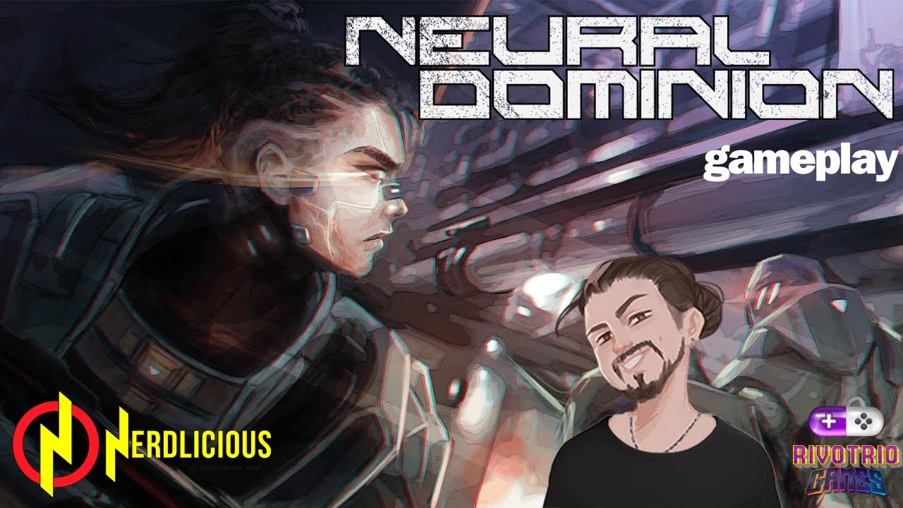 Neural Dominion - PC by @NerdliciousBR - YouTube