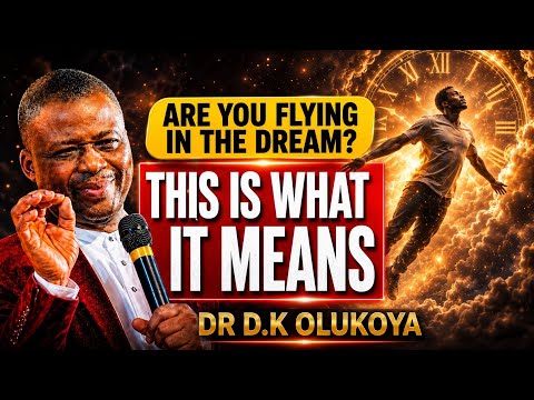 FLYING IN A DREAM MEANING: THIS IS WHAT IT MEANS | DR DK OLUKOYA