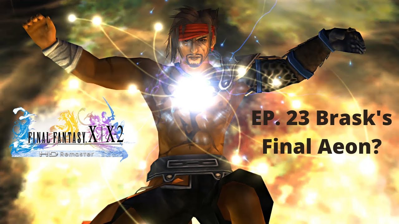 Final Fantasy X HD Remaster - let's play EP. 23 "Braska's Final Aeon ...
