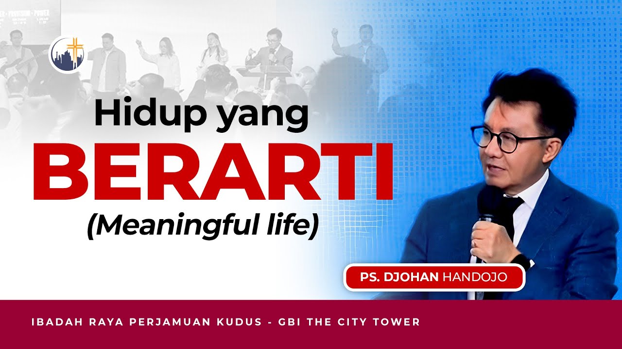 Hidup Yang Berarti - Ps. Djohan Handojo [10.00] - YouTube