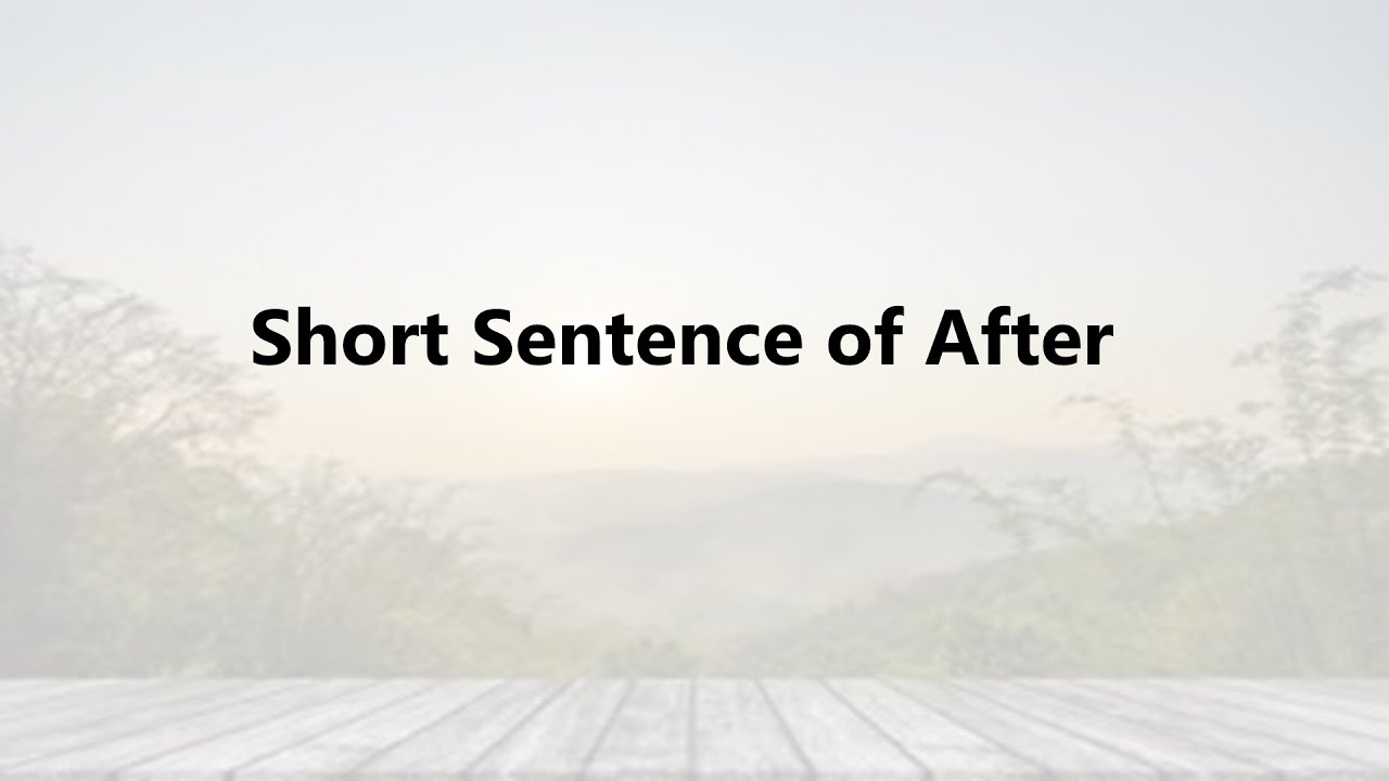 Short Sentence of After - YouTube