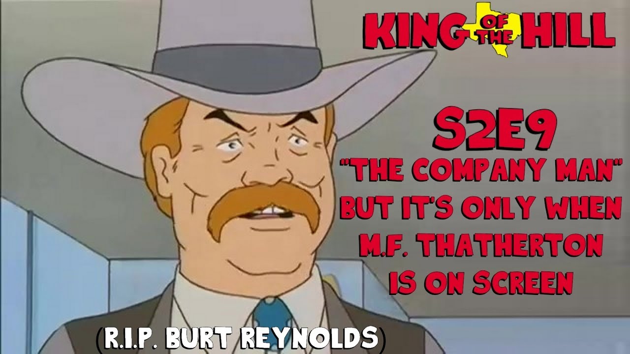 KotH S2E9 "The Company Man" but it's only when M.F. Thatherton is On ...