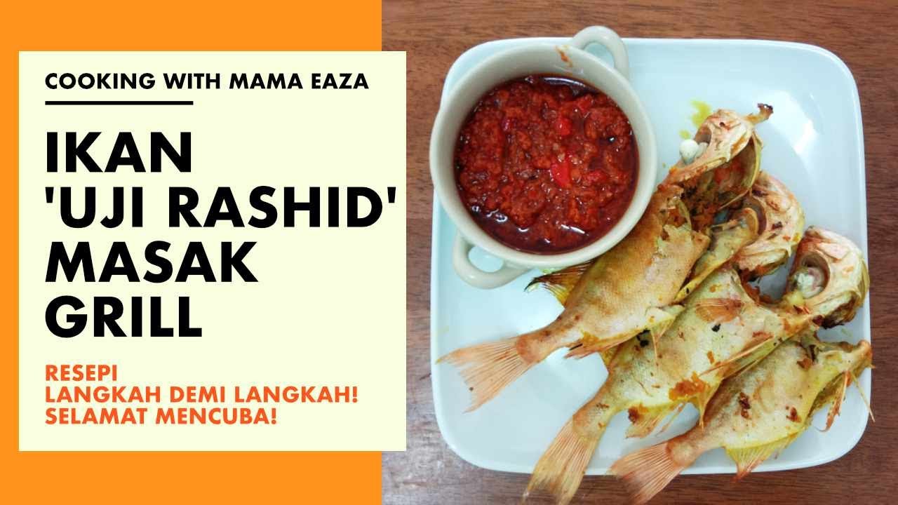 Ikan Uji Rashid Masak Grill... Resepi Terbaik! Jom Cuba! - YouTube