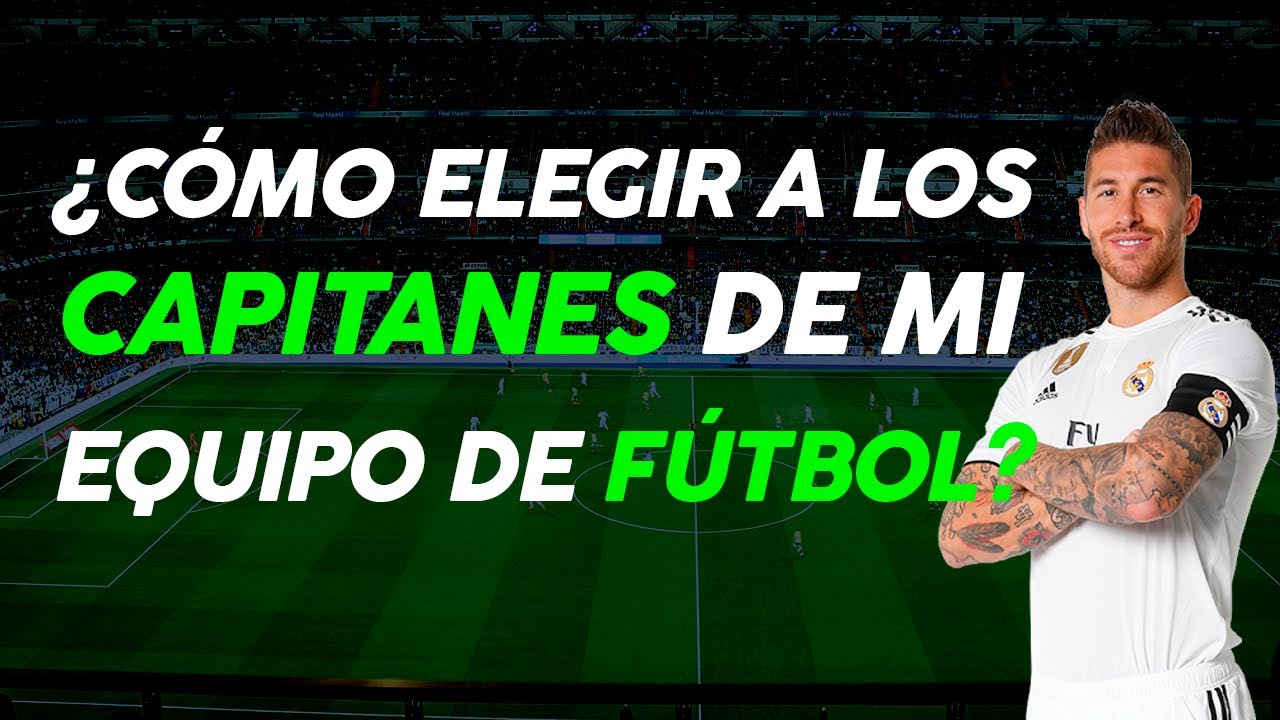 ¿CÓMO ELIGES A TUS CAPITANES DE FÚTBOL? / MI PROCESO PARA ELEGIR ...