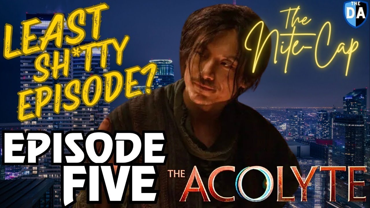 The Nite-Cap #5 - Maybe The Acolyte Is A Comedy? - YouTube