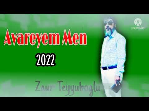 Zaur Teyyuboglu _ Avareyem Men _ 2022