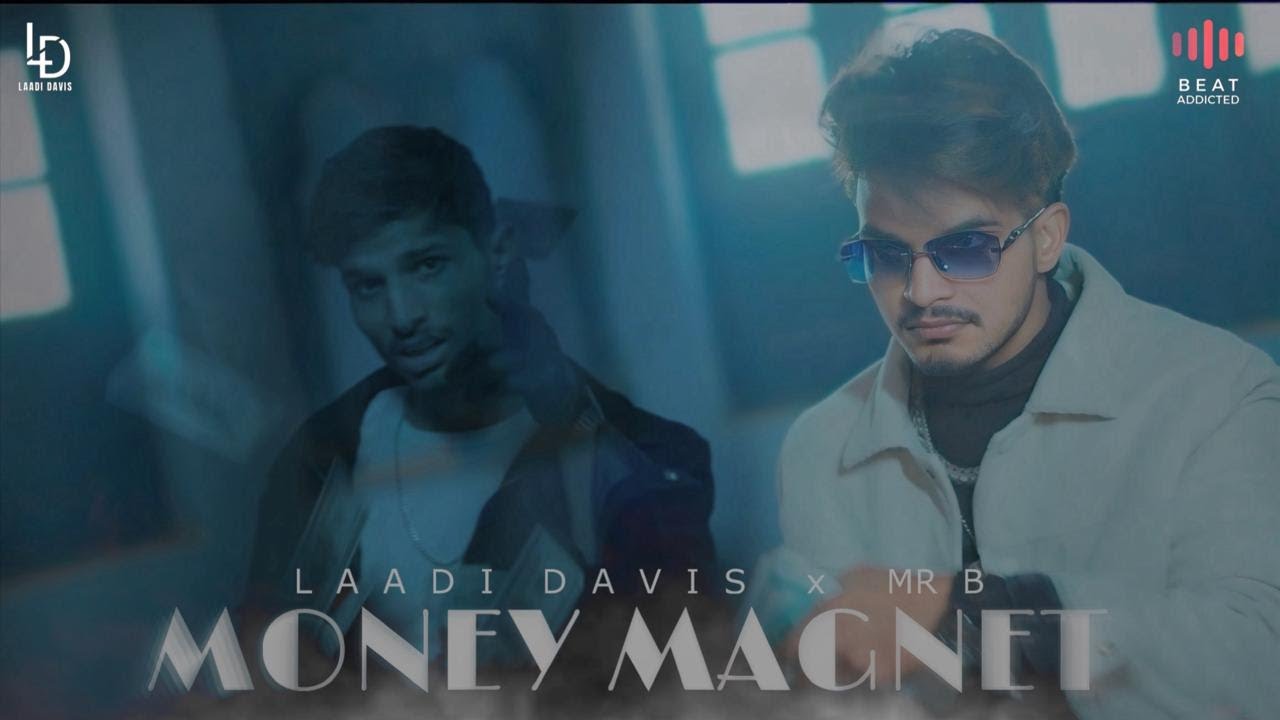 MONEY MAGNET(Official Video) Laddi Davis FT Mr. B | Amit Dev | BeatAddicted | New Punjabi Songs ...