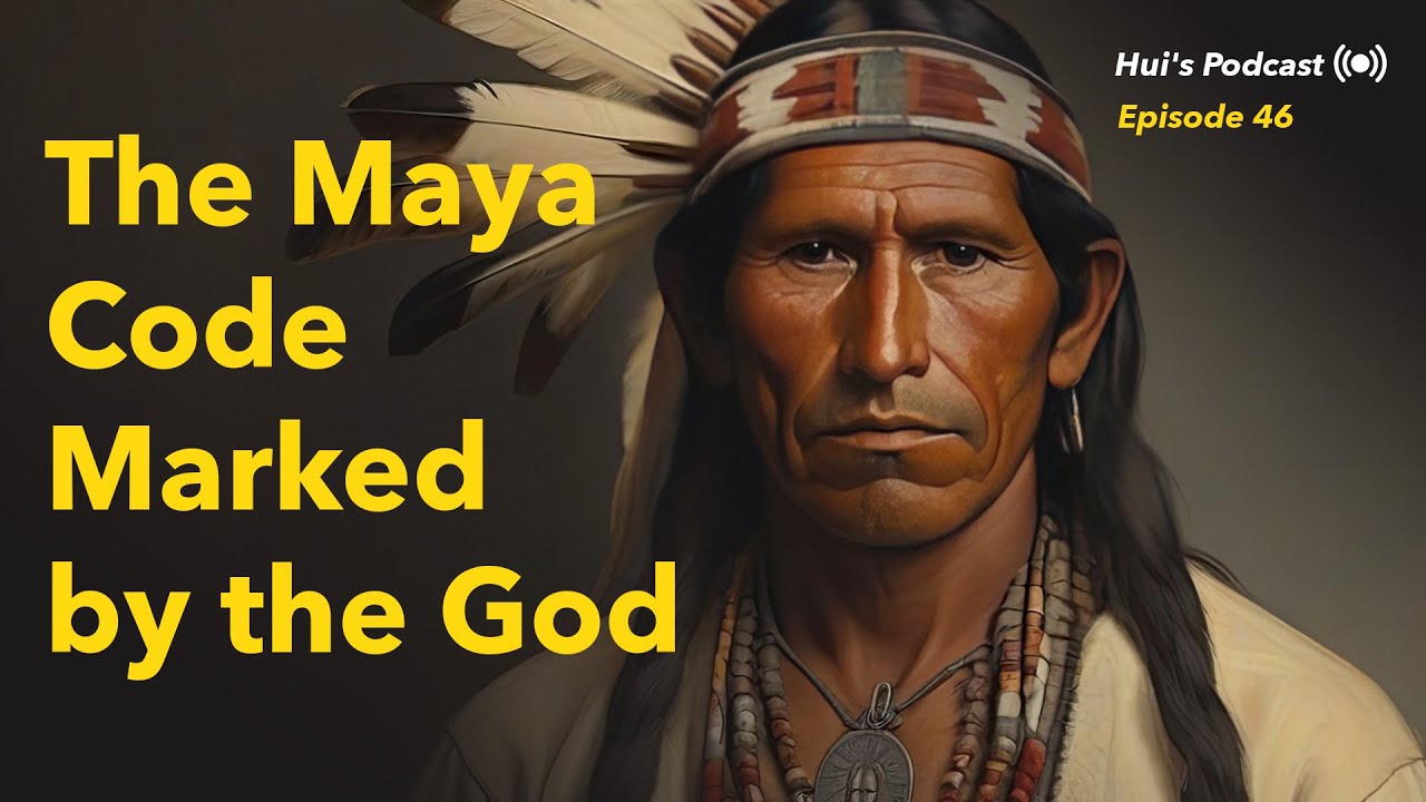 46. The Maya Code: Marked by the God, Maya Origins | Hui's Podcast ...