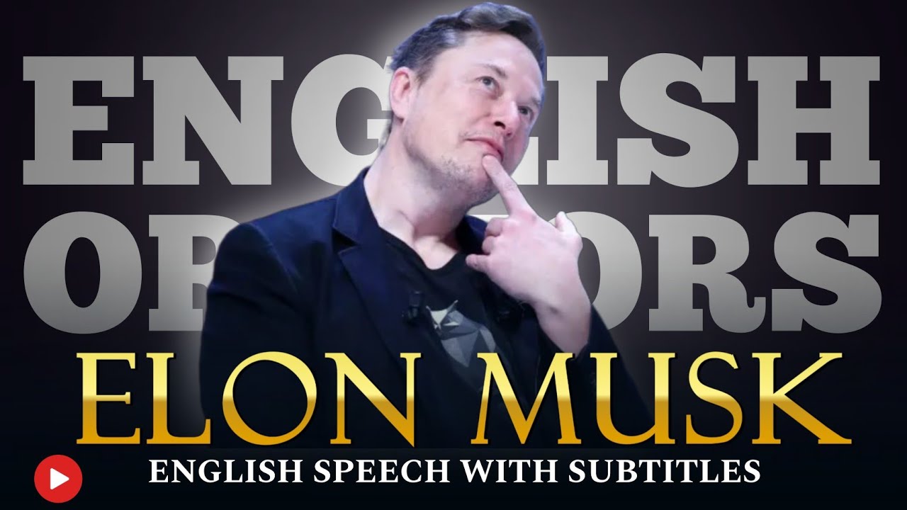 ELON MUSK | ENGLISH SPEECH WITH SUBTITLES | ENGLISH ORATORS HUB - YouTube
