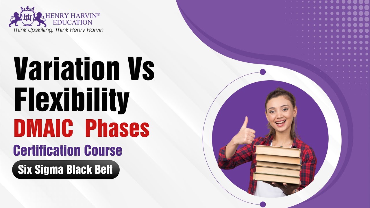 Variation Vs Flexibility | DMAIC Phases | Six Sigma Black Belt ...