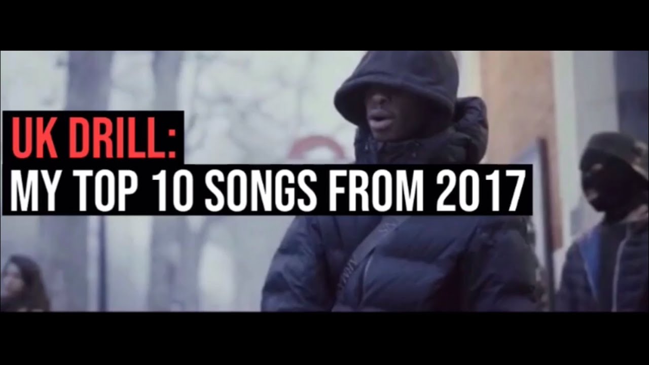 UK DRILL: MY TOP 10 SONGS FROM 2017 - YouTube