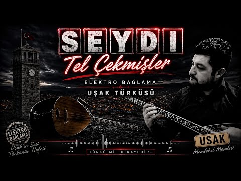 TEL ÇEKMİŞLER | Seydi Ceylan | Elektro Bağlama Uşak Türküsü 2026