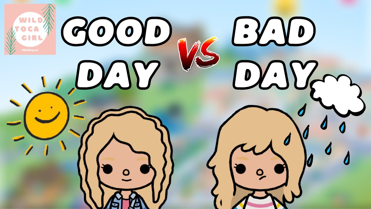 GOOD DAY VS BAD DAY 😃😫 TOCA LIFE WORLD - YouTube