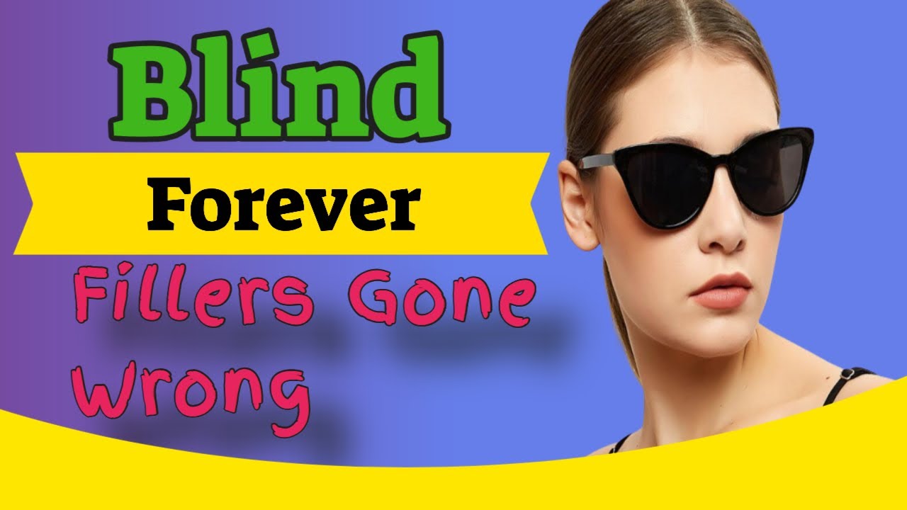 Blindness And Other Complications Of Fillers Explained - YouTube