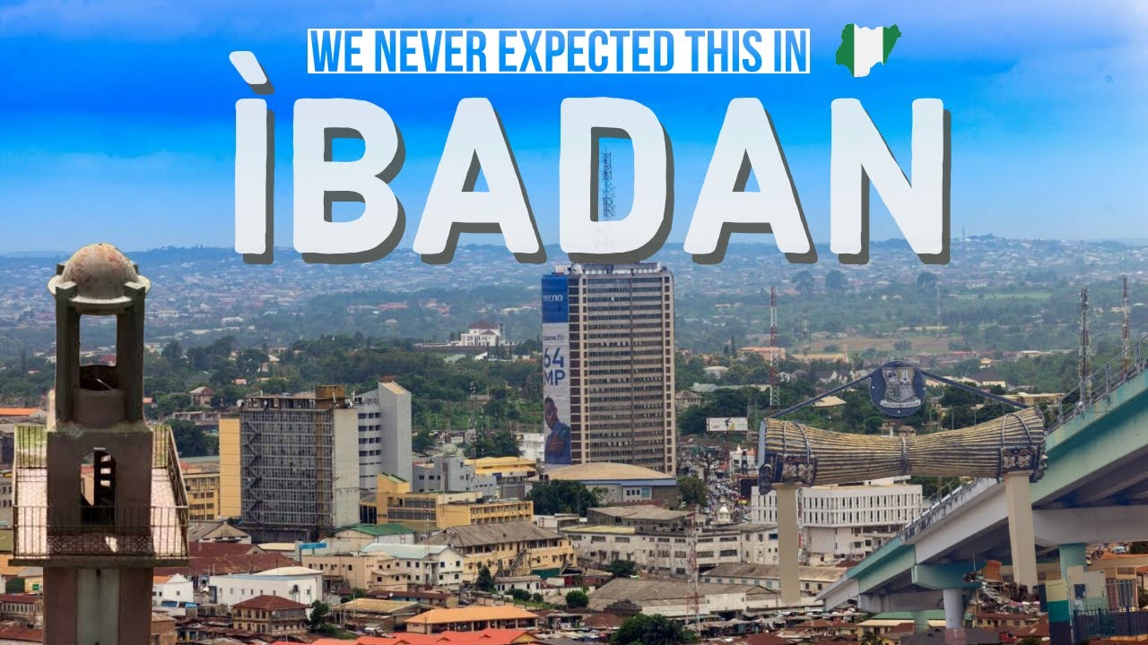 This Video Will Change Your Mind About Visiting Ibadan: The Hidden ...