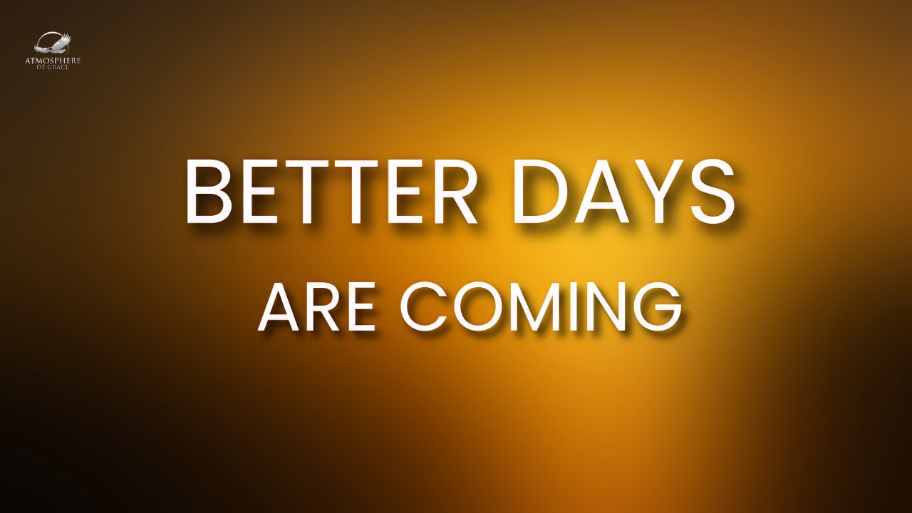 Better Days Are Coming: God Is PREPARING You For Something BIG - YouTube