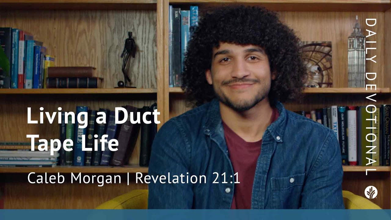 Living a Duct Tape Life | Revelation 21:1 | Our Daily Bread Video ...