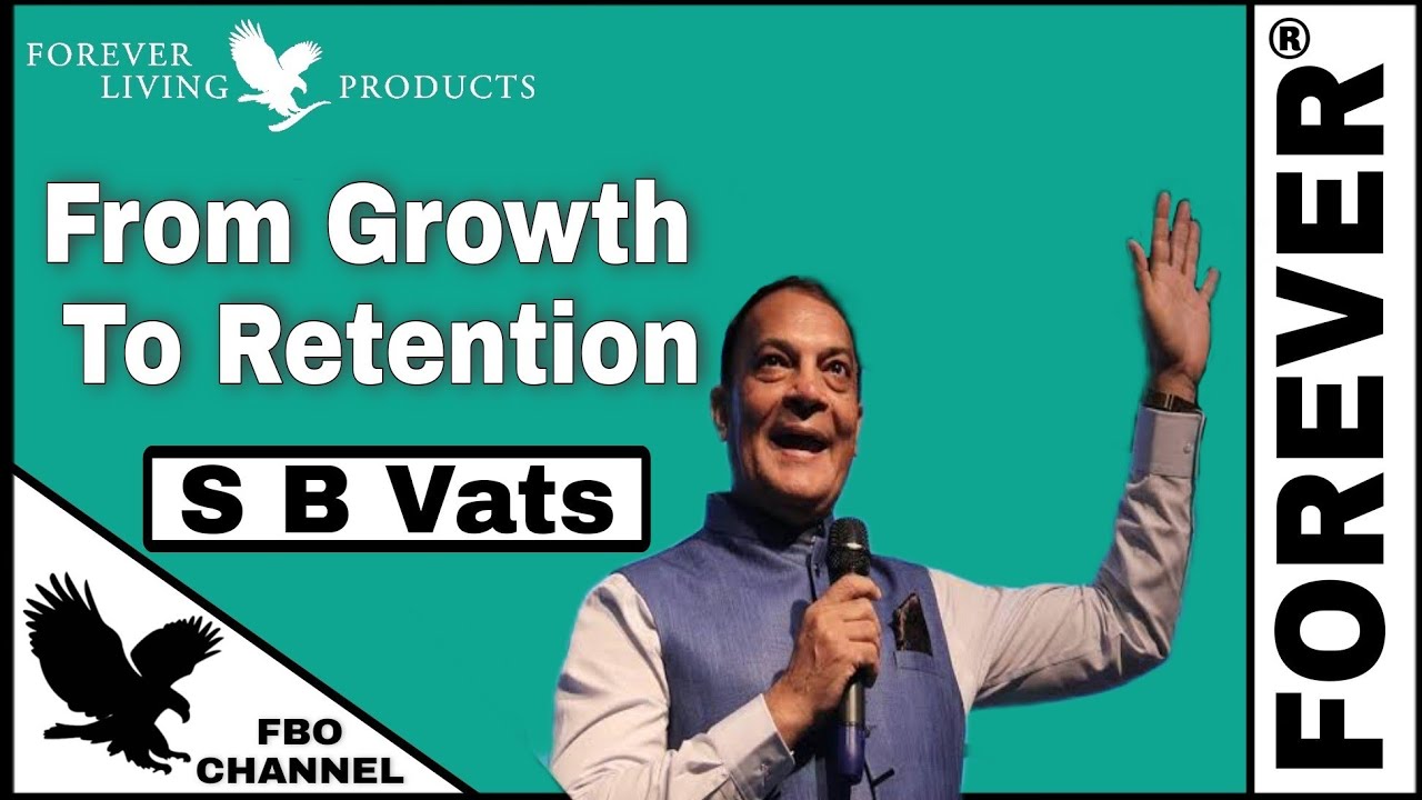 From Growth To retention S B Vats Forever Living India - YouTube