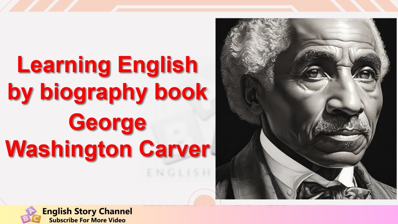 Learning English by biography book, George Washington Carver. - YouTube